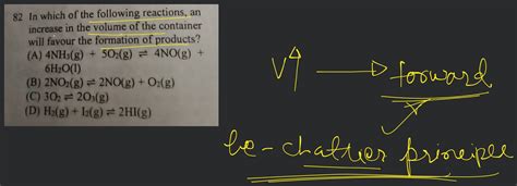 In Which Reaction Will An Increase In The Volume Of The Container Favour