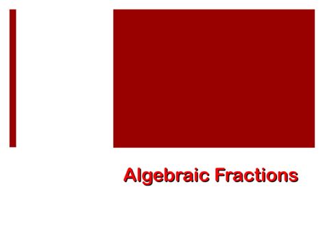Algebraic Fractions 1 Ppt