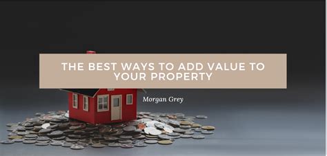 The Best Ways To Add Value To Your Property Morgan Grey