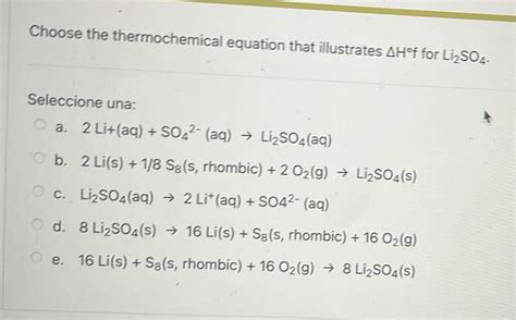 Solved Choose The Thermochemical Equation That Illustrates