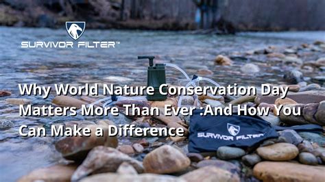 Why World Nature Conservation Day Matters More Than Ever And How You