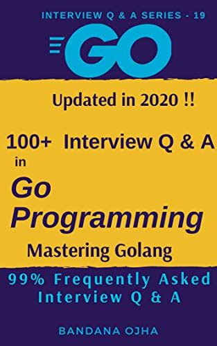 100 Interview Q And A In Go Programming Updated In 2020