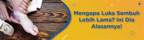 Mengapa Luka Sembuh Lebih Lama Ini Dia Alasannya
