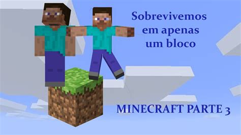 Parte 3 Sobrevivendo Em Apenas Um Bloco No Minecraft Youtube
