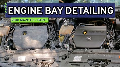 Engine Bay Detailing Process 2010 Mazda 3 Full Detail Series Part 1 Youtube