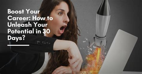Boost Your Career How To Unleash Your Potential In 30 Days
