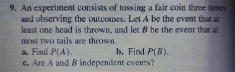 Solved An Experiment Consists Of Tossing A Fair C