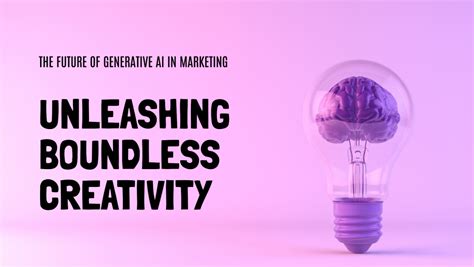 The Future Of Generative Ai In Marketing Unleashing Boundless Creativity