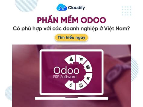 Odoo Là Gì Tổng Quan Về Phần Mềm Erp Odooopenerp Cloudify