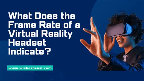 What Does The Frame Rate Of A Virtual Reality Headset Indicate