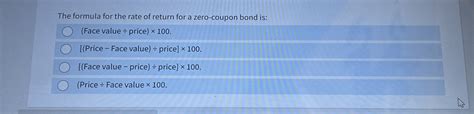 Solved The Formula For The Rate Of Return For A Zero Coupon Chegg
