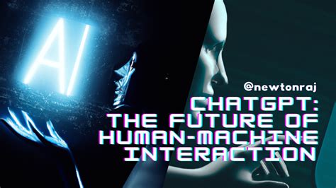 Chatgpt The Future Of Human Machine Interaction