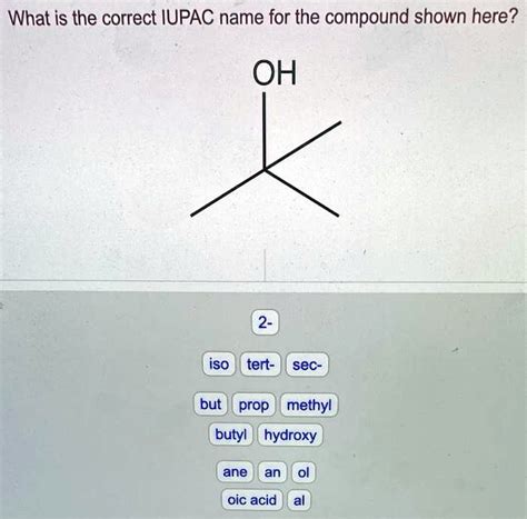 SOLVED What Is The Correct IUPAC Name For The Compound Shown Here OH