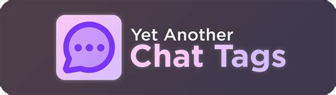 Yet Another Chat Tags Custom Chat Tags In A Fast And Versatile Way