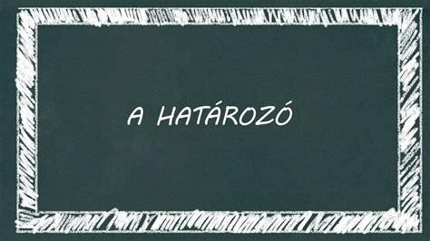 Mondatrészek ⬗ A Határozó Magyar Iskola