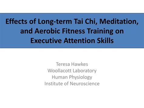 Ppt Effects Of Long Term Tai Chi Meditation And Aerobic Fitness Training On Executive