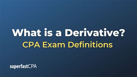 What Is A Derivative SuperfastCPA CPA Review