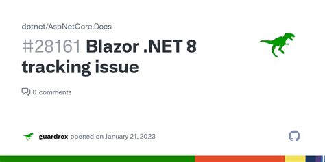 Blazor Net 8 Tracking Issue · Issue 28161 · Dotnetaspnetcoredocs