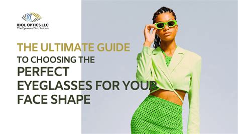 The Ultimate Guide To Choosing The Perfect Eyeglasses For Your Face