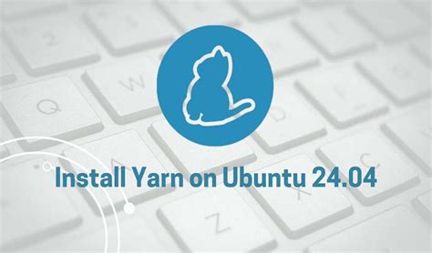 How To Install Yarn On Ubuntu 24 04 Greenwebpage Community