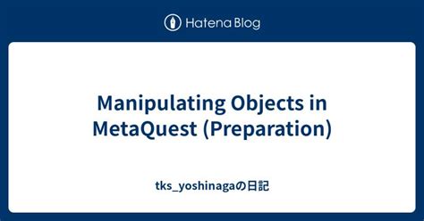 takashi yoshinaga on linkedin manipulating objects in metaquest