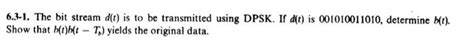 Solved The Bit Stream D T Is To Be Transmitted Using Chegg Com