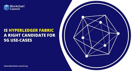 Is Hyperledger Fabric A Right Candidate For 5g Use Cases