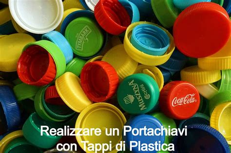 Come Realizzare Un Portachiavi Con Tappi Di Plastica Risparmiate It