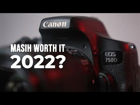 Masih Worth It Kah Di Tahun 2022 REVIEW CANON EOS 750D INDONESIA