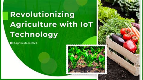 Revolutionizing Agriculture With Iot Technology Agrinext Awards And