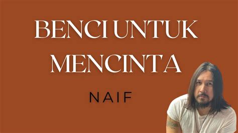 BENCI UNTUK MENCINTA NAIF LIRIK YouTube Music