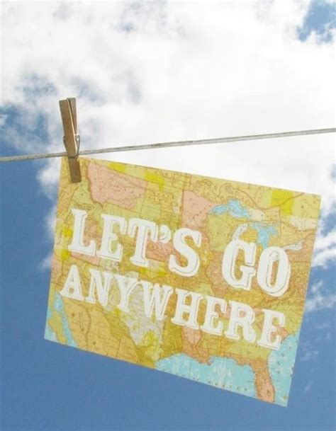 Lets Go Trip Travel Inspiration Let It Be