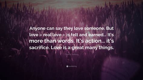 Chantal Gadoury Quote Anyone Can Say They Love Someone But Love Real Love Is Felt And
