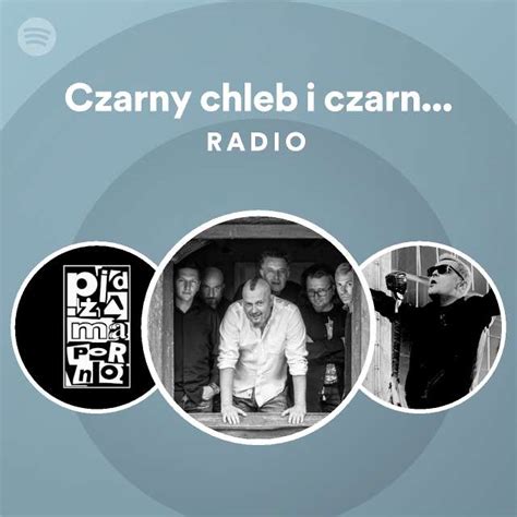 Czarny Chleb I Czarna Kawa Radio Playlist By Spotify Spotify