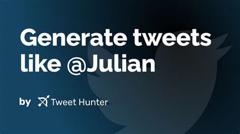 Generate Tweets Like Julian With Ai
