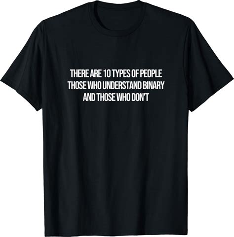 There Are 10 Types Of People Those Who Understand Binary T Shirt