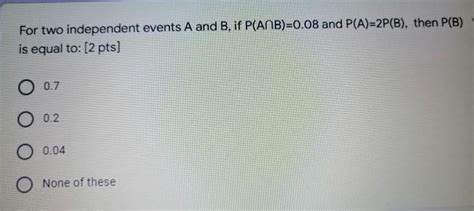 Solved For Two Independent Events A And B If P Anb Chegg