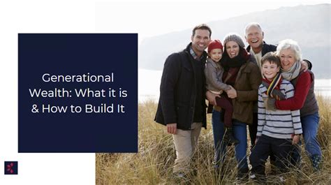 Generational Wealth What It Is And How To Build It