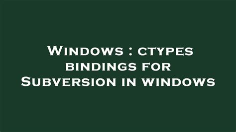 Windows Ctypes Bindings For Subversion In Windows Youtube