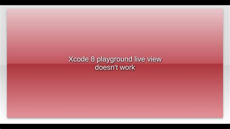 Xcode 8 Playground Live View Doesnt Work Youtube