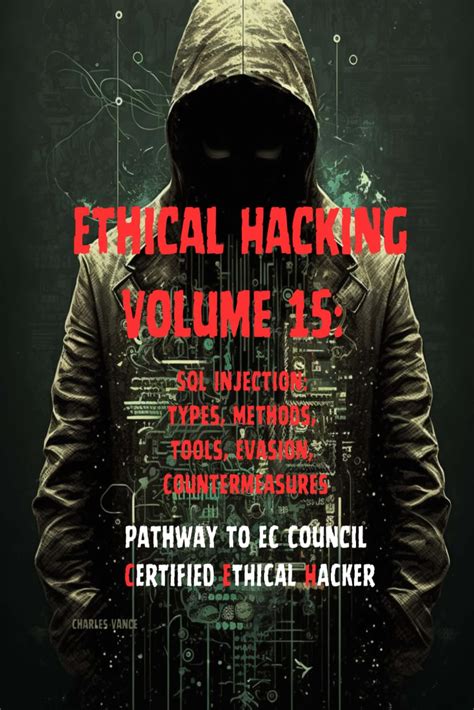 Ethical Hacking Volume 15 Sql Injection Types Methods Tools Evasion Countermeasures