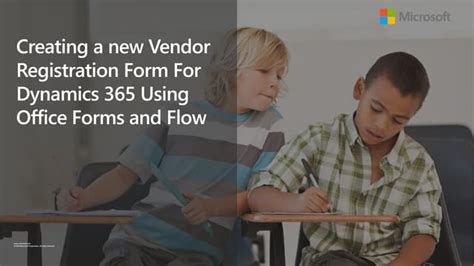 Creating A New Vendor Registration Form For Dynamics 365 Using Office Forms And Flow Ppt