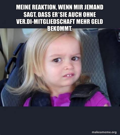 Meine Reaktion Wenn Mir Jemand Sagt Dass Er Sie Auch Ohne Ver Di Mitgliedschaft Mehr Geld