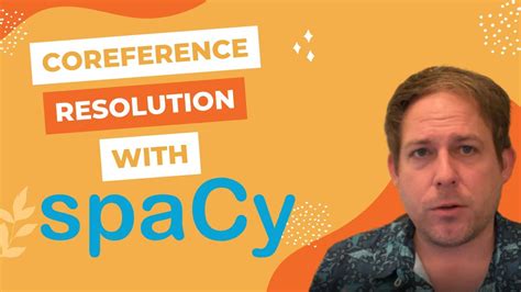 The Easiest Way To Do Coreference Resolution With Spacy With Spacy