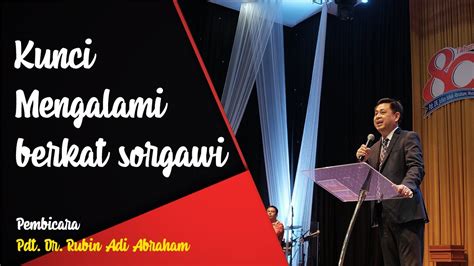 Pdt Dr Rubin Adi Abraham KUNCI MENGALAMI BERKAT SORGAWI YouTube