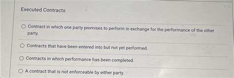 Solved Executed Contractscontract In Which One Party Chegg
