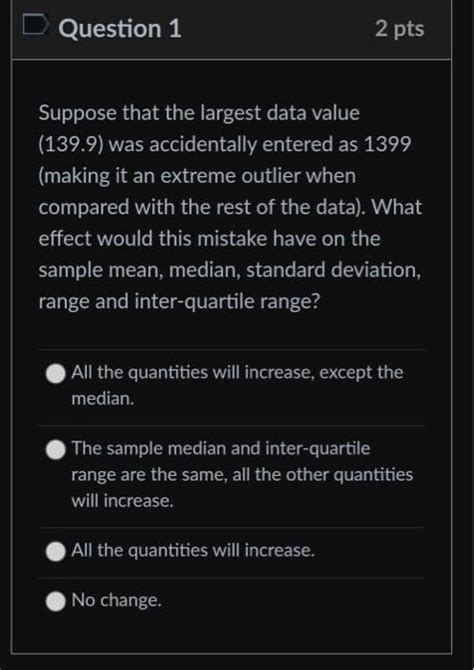 Solved Question 1 2 Pts Suppose That The Largest Data Value