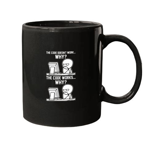 The Code Doesnt Work Why The Code Works Why Meme Mugs Id 26114596 By Graphicaura Printblur