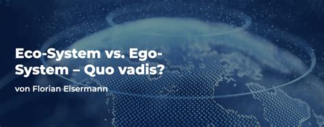 Eco System Vs Ego System Quo Vadis