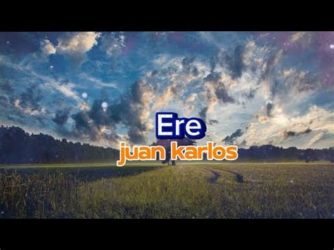 Ere Juan Karlos Lyrics Youtube